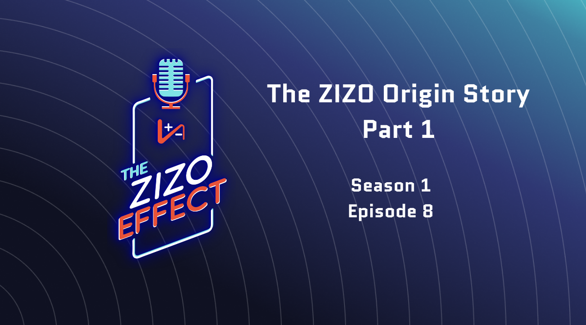 The ZIZO Origin Story: Part 1 - ZIZO